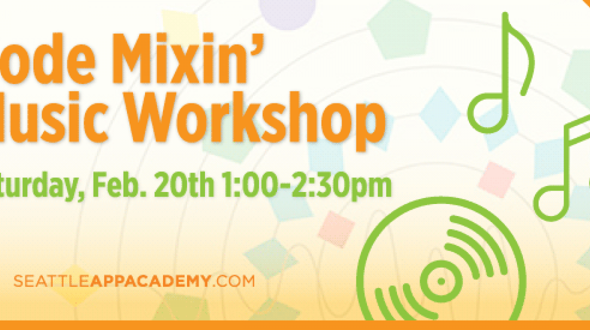Code Mixin' Music Workshop | Seattle Area Family Fun Calendar | ParentMap