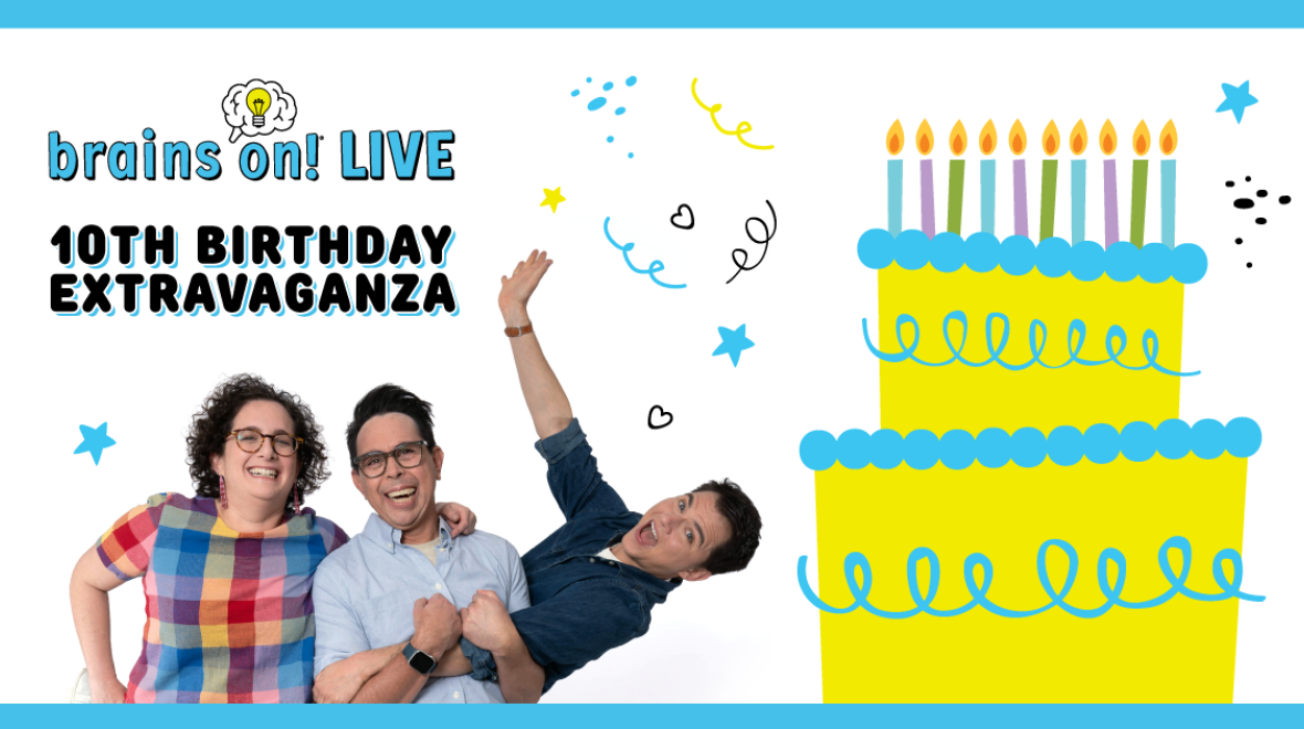 Brains On! Live | Seattle Area Family Fun Calendar | ParentMap