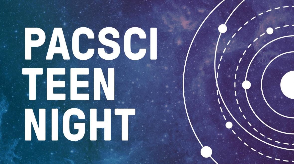PacSci Teen Night | Seattle Area Family Fun Calendar | ParentMap