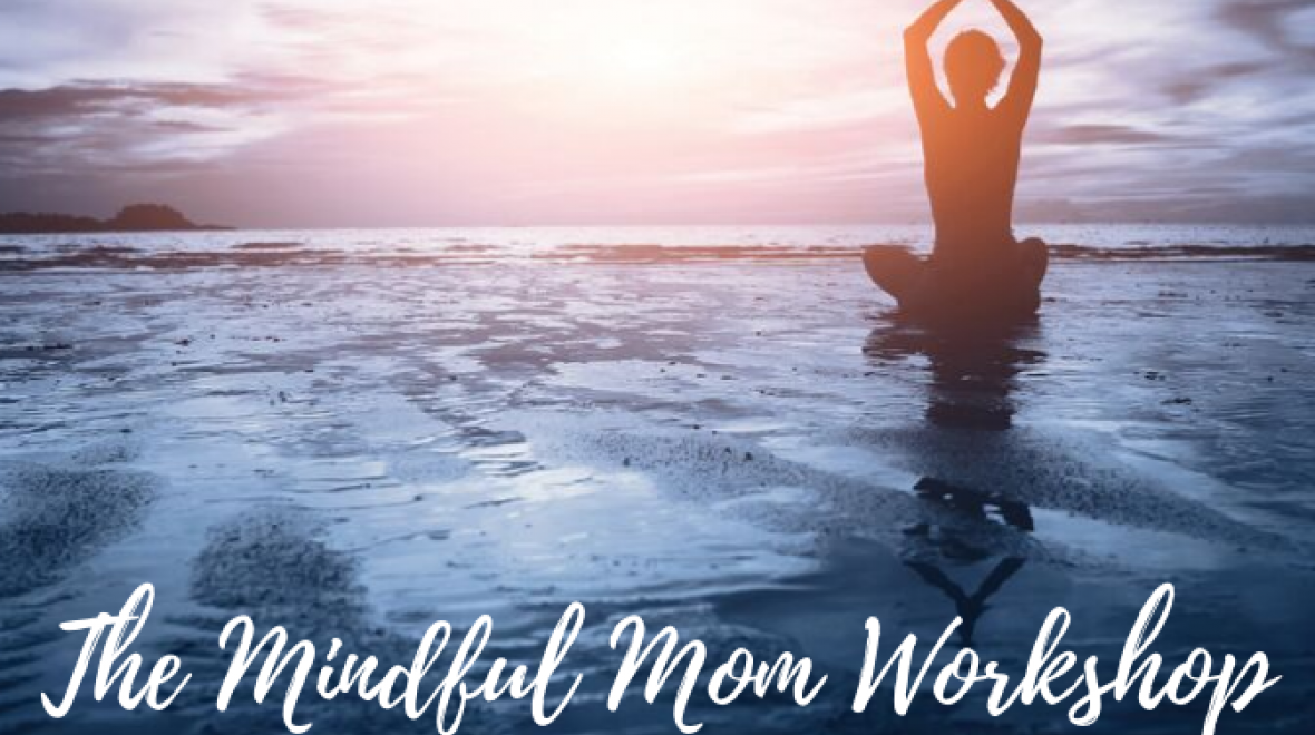 The Mindful Mom Workshop | Seattle Area Family Fun Calendar | ParentMap