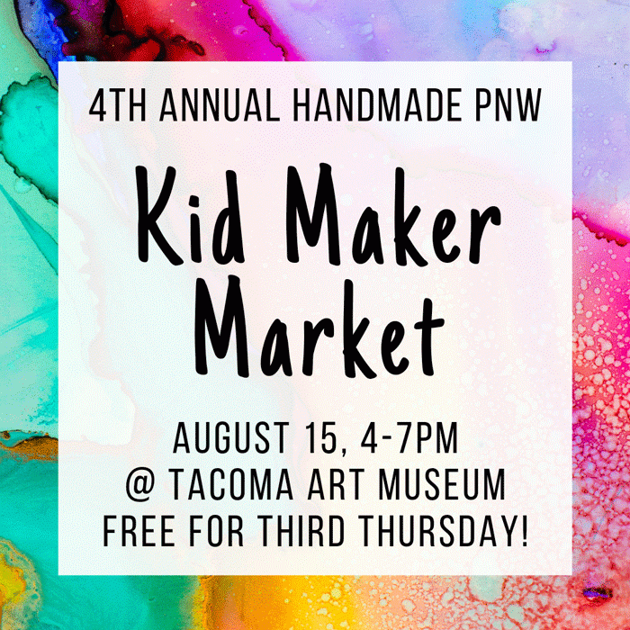 4th Annual Kids' Maker Market at 3rd Thursday TAM | Seattle Area Family ...