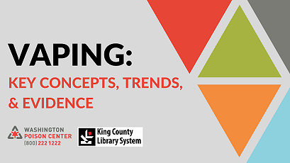 Vaping 101: Key Concepts, Trends & Evidence at the Skyway Library ...