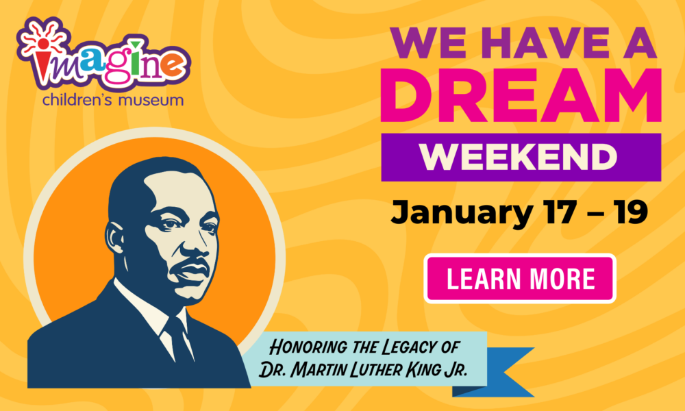 We Have a Dream Weekend at Imagine Children’s Museum | Seattle Area ...