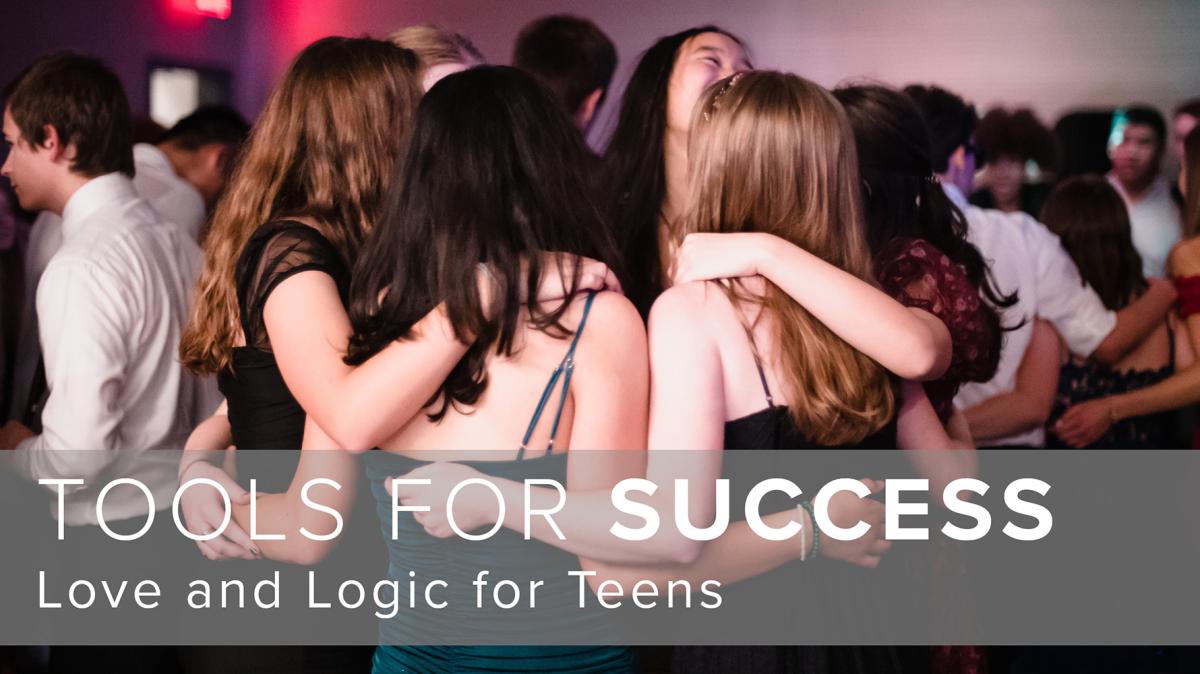 Tools for Success: Love and Logic for Teens | Seattle Area Family Fun ...