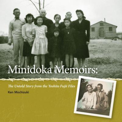Minidoka Memoirs: The Untold Story From the Yoshito Fujii Files ...