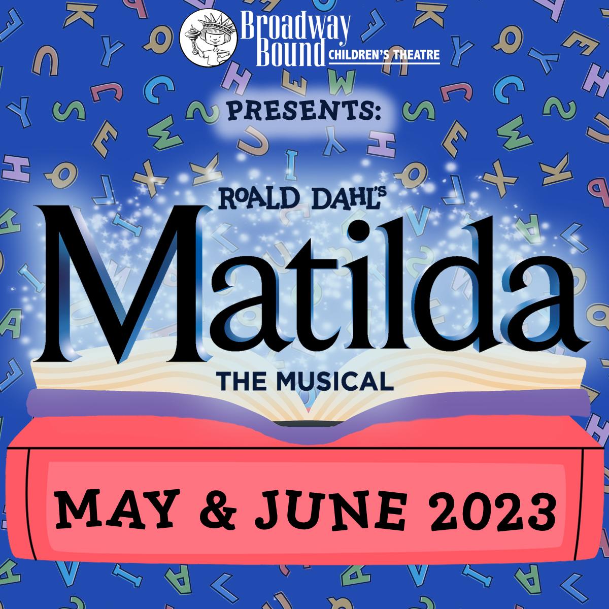 Broadway Bound Children's Theatre Presents ‘Matilda, The Musical ...